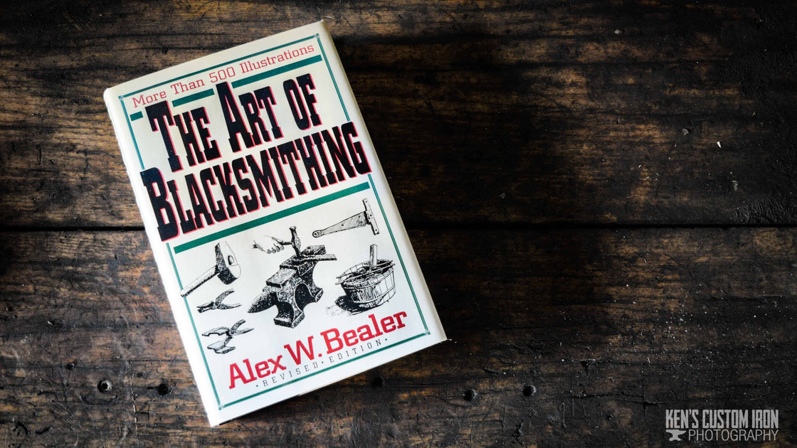 "The Art of Blacksmithing" by Alex Bealer – Ken's Custom Iron Store